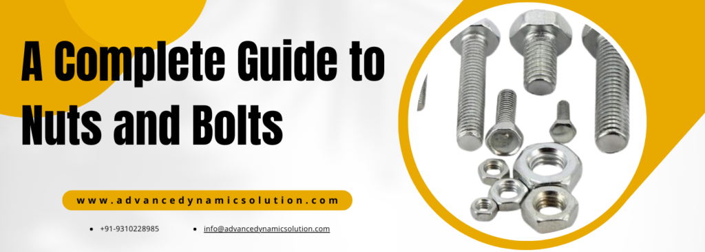 A Complete Guide to Nuts and Bolts – Advance Dynamic Solution